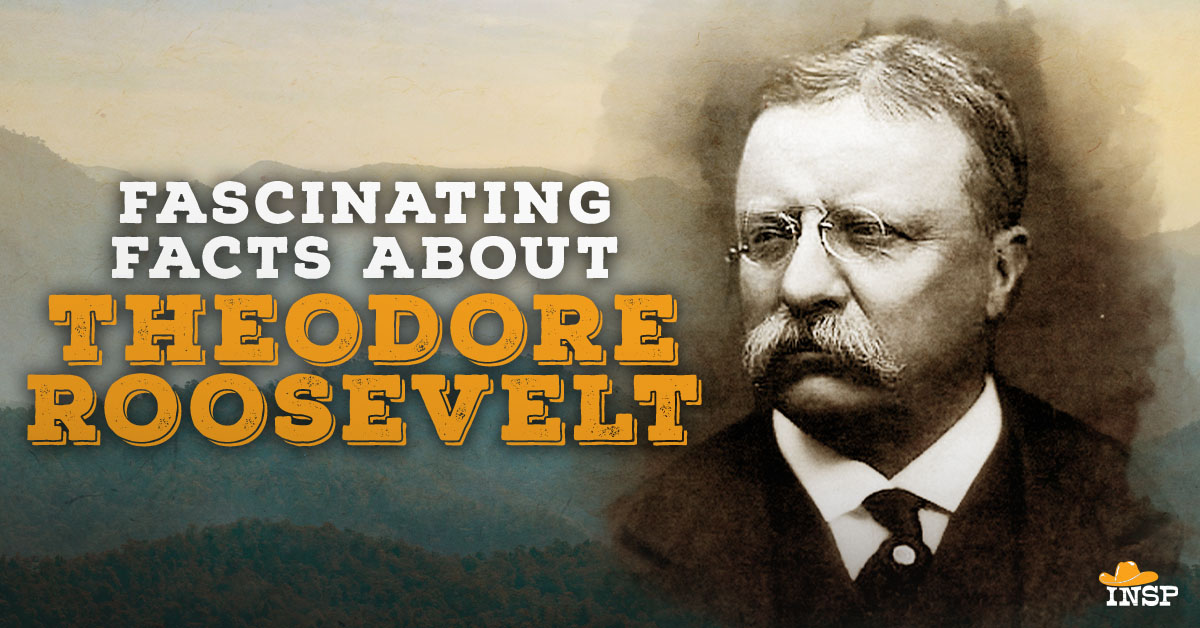 8 Facts About Theodore Roosevelt: Where’s the Beef? - INSP