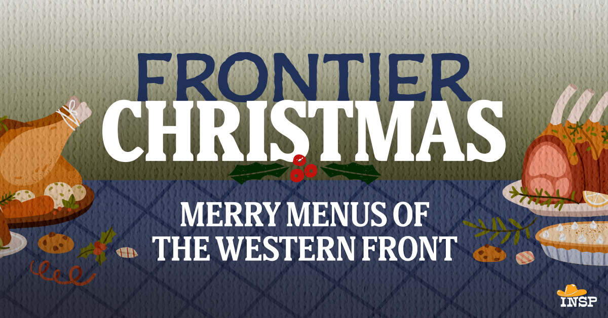 Frontier Christmas: Merry Menus of the Western Front - INSP
