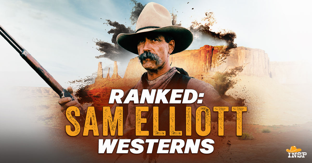 Sam Elliott Westerns Ranked - INSP